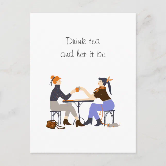 Drink tea let it be Tea slogan Friends Friendship Postcard | Zazzle