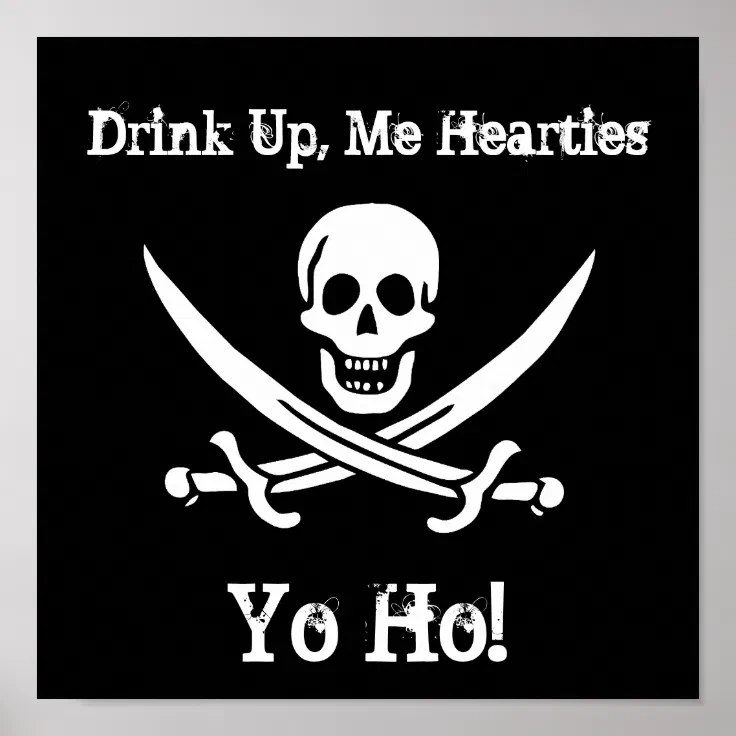 Drink Up, Me Hearties, Yo Ho! Poster | Zazzle