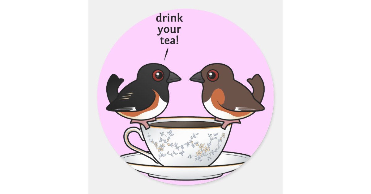 Drink Your Tea! Classic Round Sticker | Zazzle