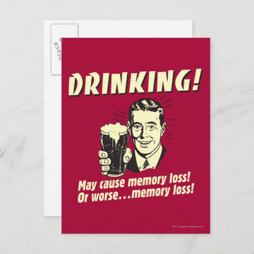 Drinking: May Cause Memory Loss Worse Postcard | Zazzle