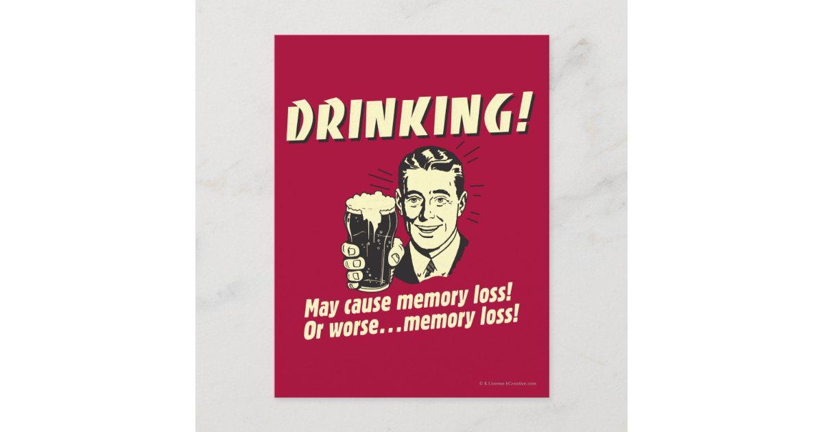 Drinking: May Cause Memory Loss Worse Postcard | Zazzle