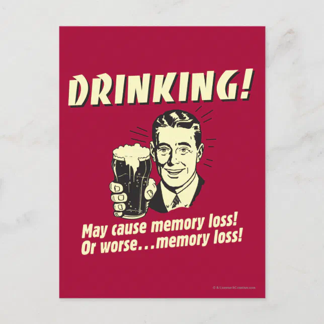 Drinking: May Cause Memory Loss Worse Postcard | Zazzle