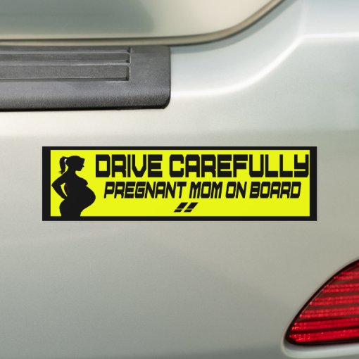 drive carefully pregnant mom on board bumper sticker | Zazzle