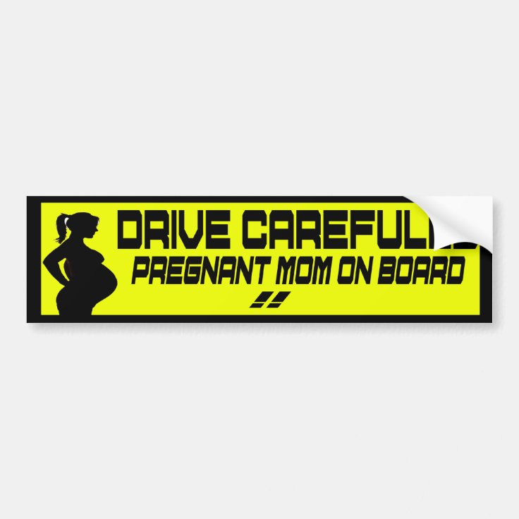drive carefully pregnant mom on board bumper sticker | Zazzle