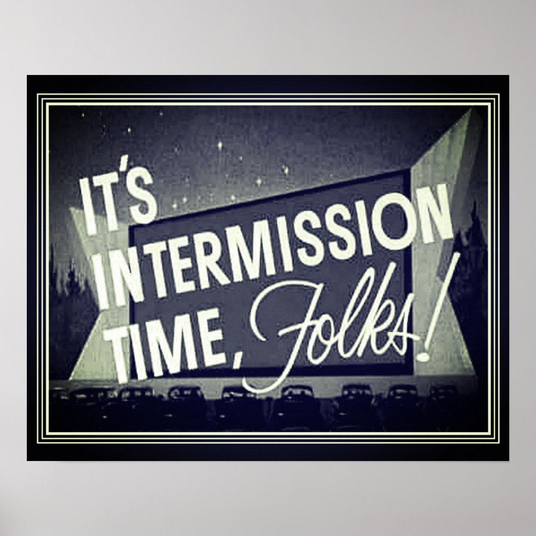 Drive-In Movie "It's Intermission Time Folks" Poster | Zazzle