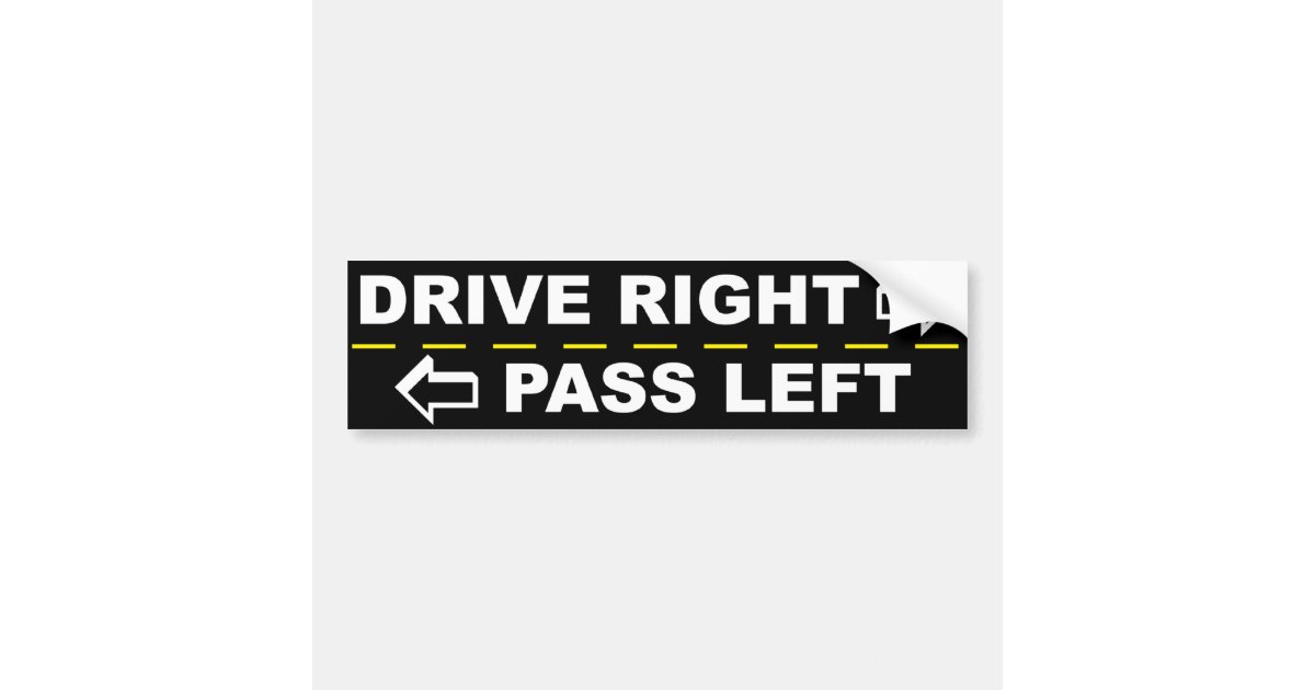 Drive Right Pass Left Bumper Sticker | Zazzle