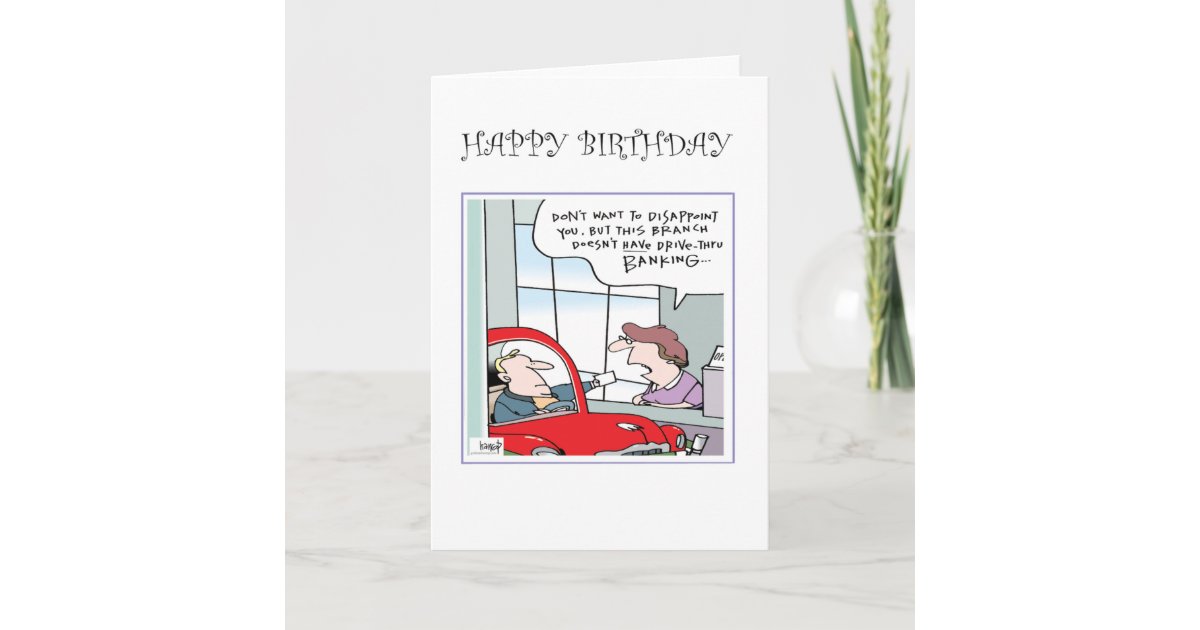 Drive-through banking - birthday card | Zazzle