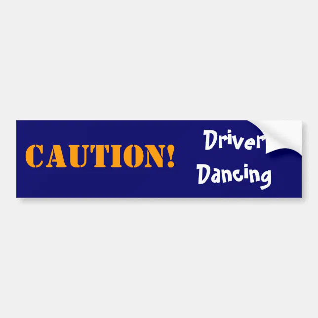 Driver Dancing, CAUTION! Bumper Sticker | Zazzle