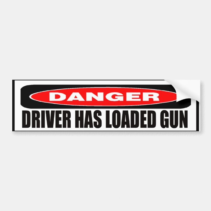 Driver Has Loaded Gun Bumper Sticker | Zazzle.com