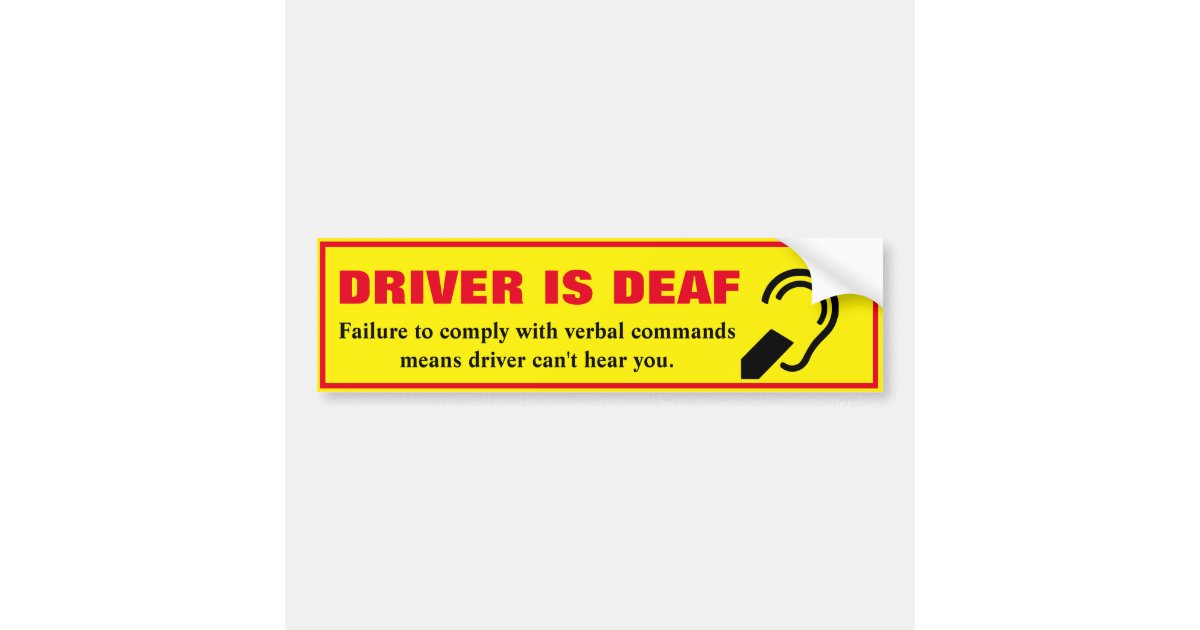 Driver is Deaf Caution Bumper Sticker | Zazzle