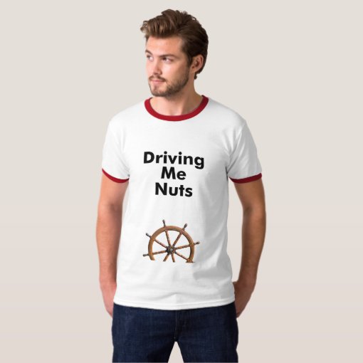 driving me nuts T-Shirt | Zazzle