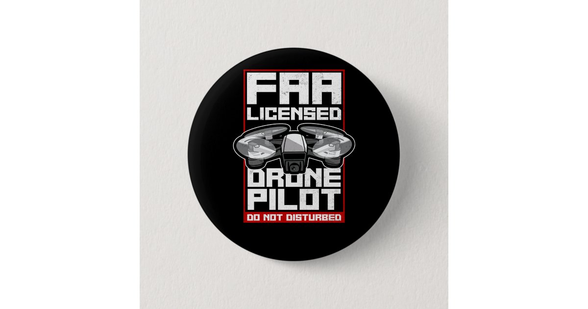 Drone Faa Licensed Drone Pilot Do Not Disturb Button | Zazzle