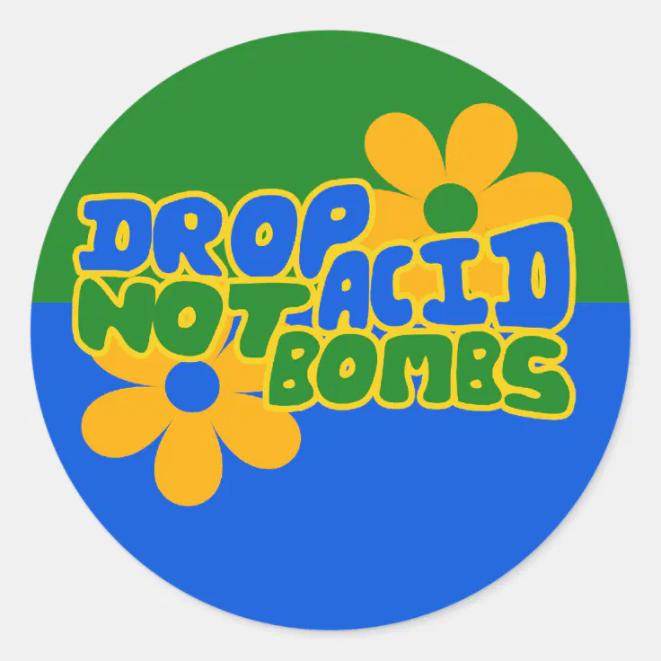 Drop Acid not Bombs Classic Round Sticker | Zazzle