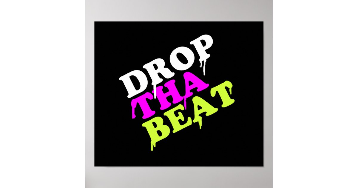 Drop The Beat Poster | Ibiza House Music Gifts | Zazzle
