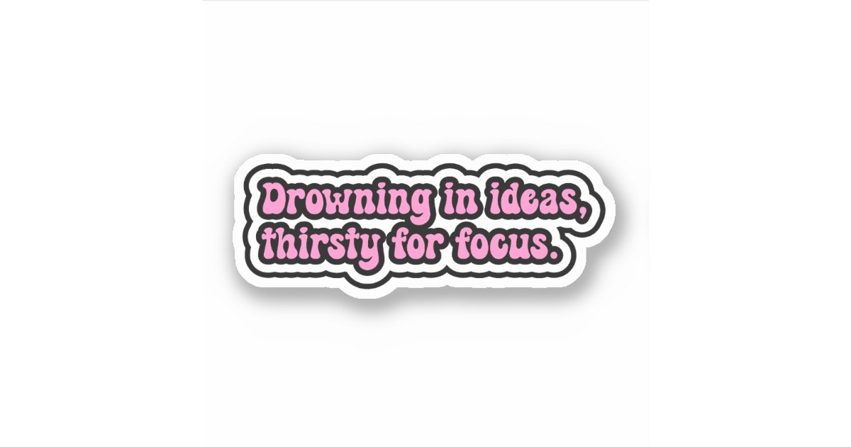Drowning in ideas, thirsty for focus. ADHD Brain Sticker | Zazzle