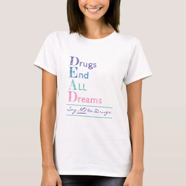 Drugs End All Dreams Anti Drugs Dead Acronym T Shirt Zazzle drugs-end-all-dreams-anti-drugs-dead-acronym-t-shirt-zazzle
