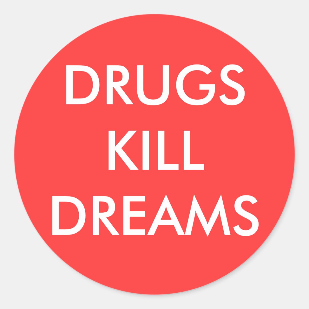 DRUGS KILL DREAMS CLASSIC ROUND STICKER | Zazzle