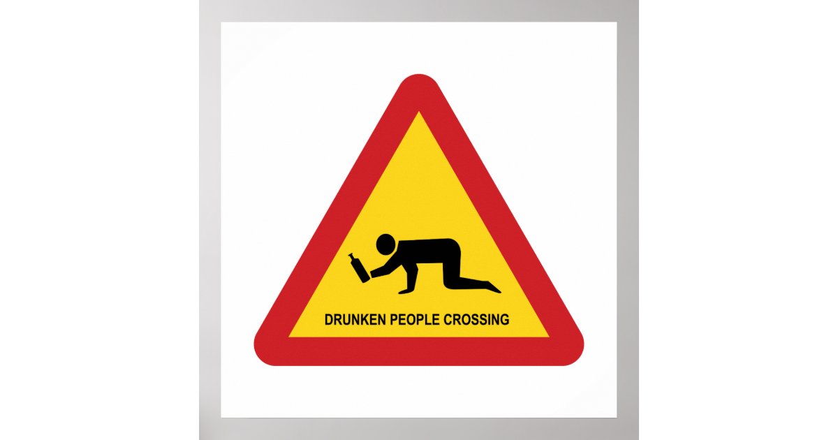 DRUNKEN PEOPLE CROSSING TRAFFIC SIGN | Zazzle