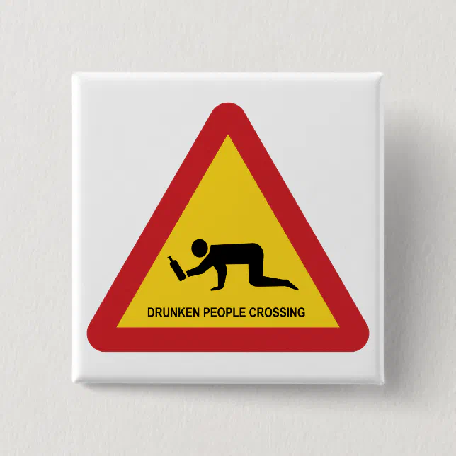 DRUNKEN PEOPLE CROSSING TRAFFIC SIGN BUTTON | Zazzle