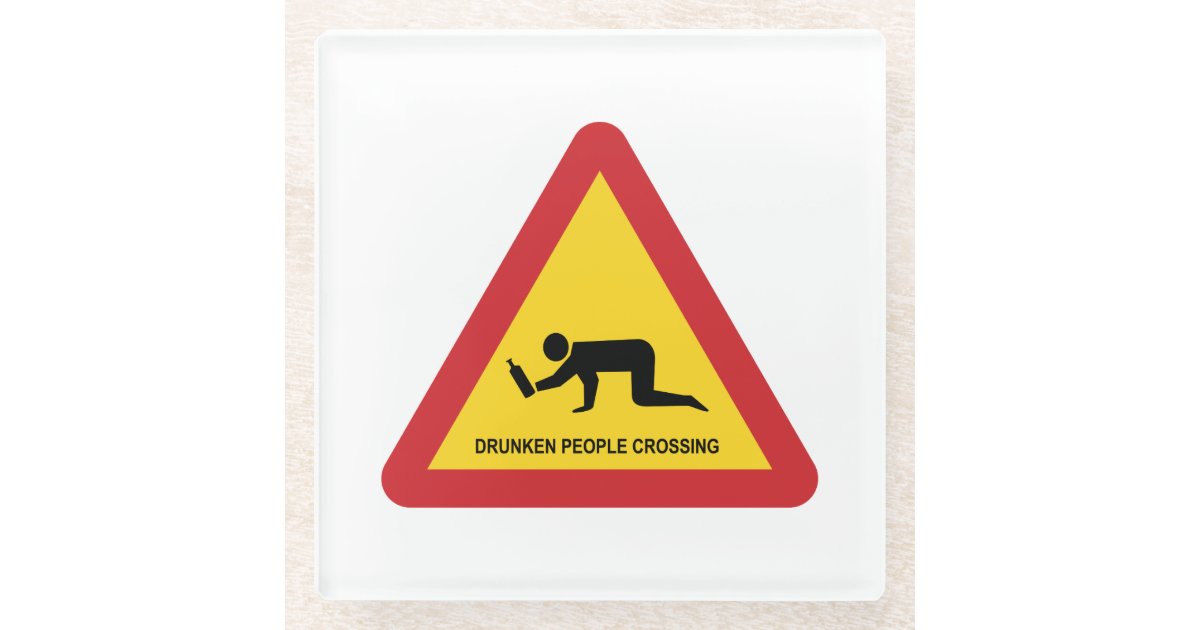 DRUNKEN PEOPLE CROSSING TRAFFIC SIGN GLASS COASTER | Zazzle