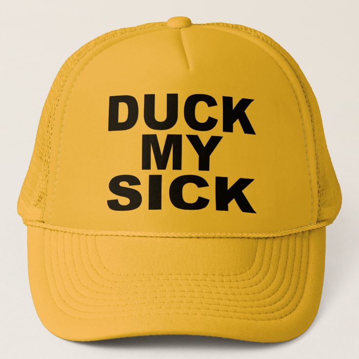 DUCK MY SICK HAT SPOONERISM HUMOR | Zazzle