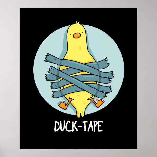 Duck Tape Funny Duct Tape Pun Dark BG Poster | Zazzle