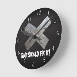 Duct Tape Should Fix It Round Clock | Zazzle