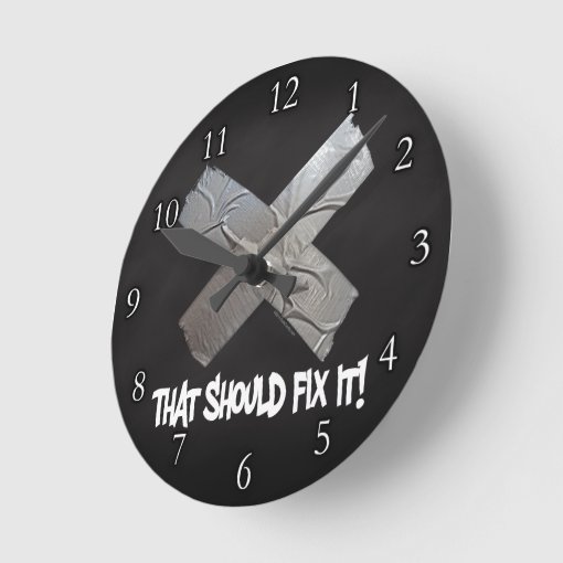 Duct Tape Should Fix It Round Clock | Zazzle