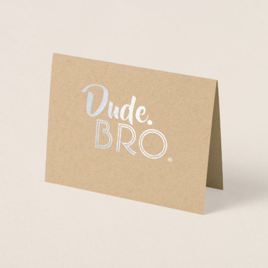 Dude Bro - Funny Groomsman Bro Proposal Foil Card | Zazzle.com
