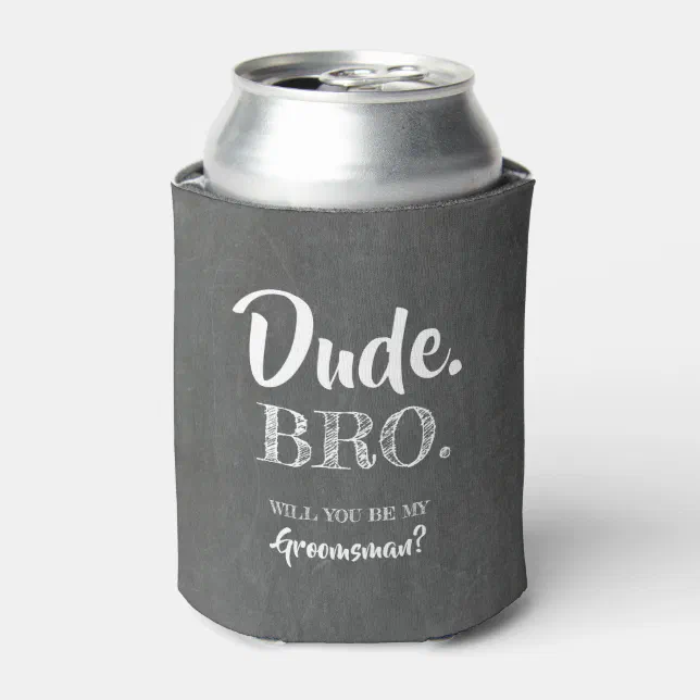 Dude Bro - Funny Groomsman Proposal Can Cooler | Zazzle