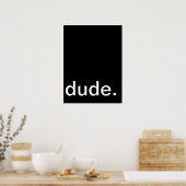 Dude, wall art | Zazzle