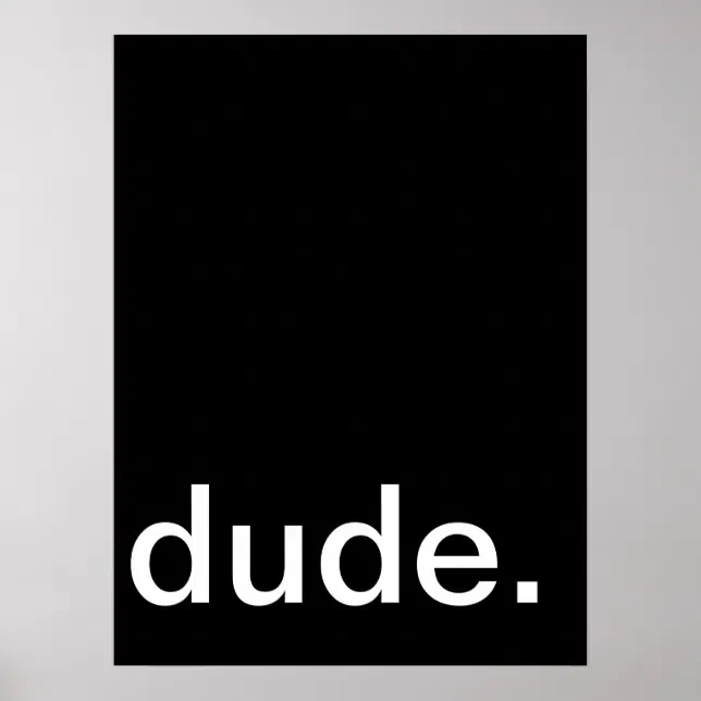 Dude, wall art | Zazzle