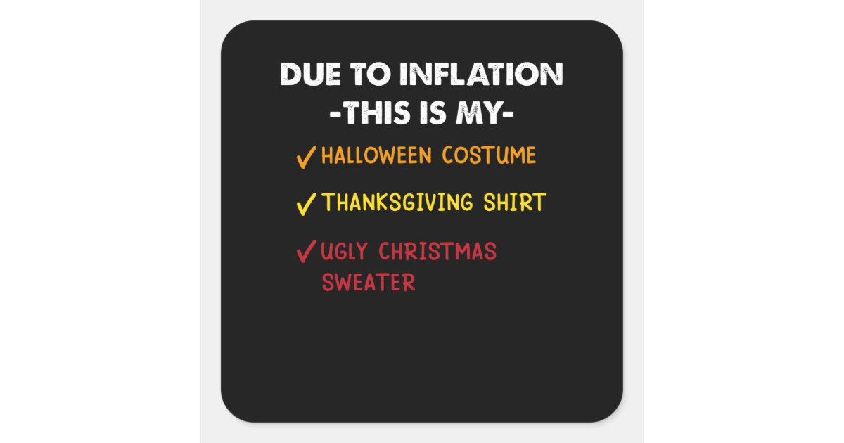 Due to Inflation This is My Halloween Thanksgiving Square Sticker | Zazzle