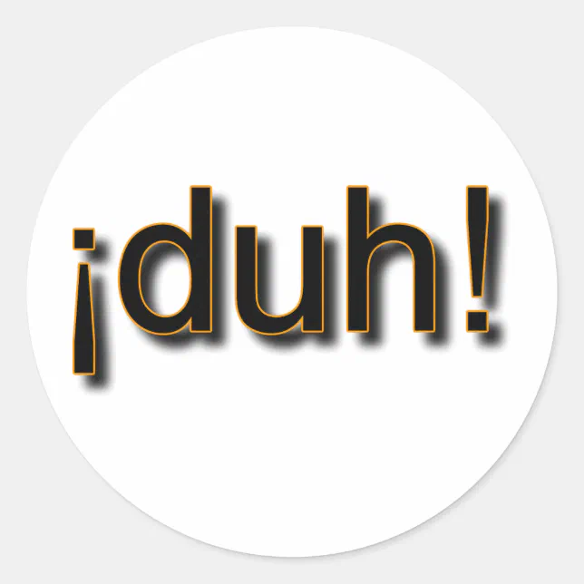 DUH! CLASSIC ROUND STICKER | Zazzle