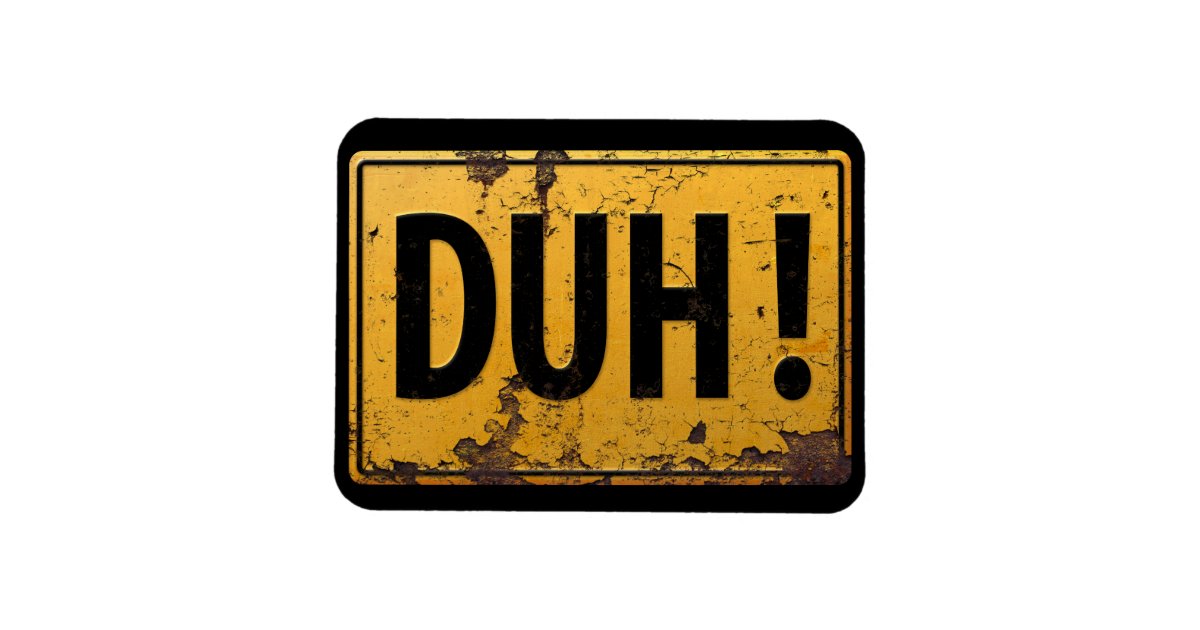 DUH! - Funny Metal Danger Caution Joke Sign Magnet | Zazzle