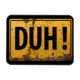 DUH! - Funny Metal Danger Caution Joke Sign Magnet | Zazzle