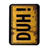 DUH! - Funny Metal Danger Caution Joke Sign Magnet | Zazzle
