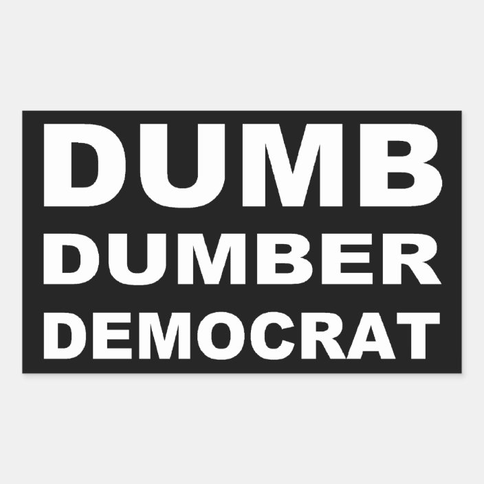 Dumb Dumber Democrat Rectangular Sticker | Zazzle.com
