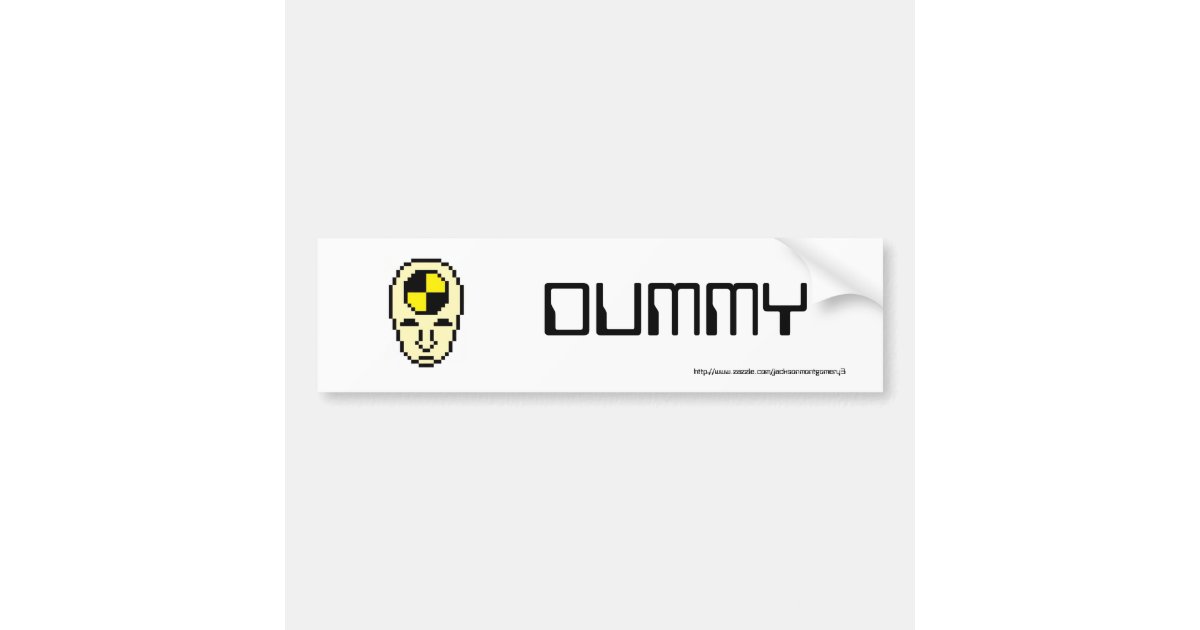 Dummy Bumper Sticker | Zazzle