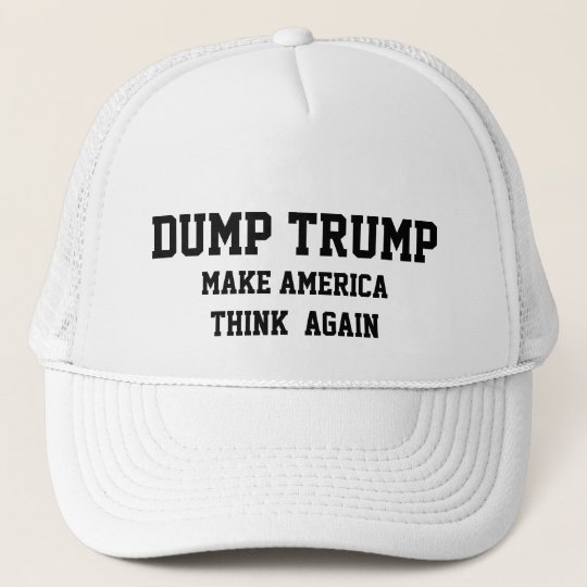 DUMP TRUMP MAKE AMERICA THINK AGAIN TRUCKER HAT | Zazzle.com