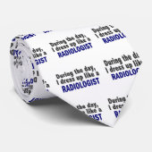 During The Day I Dress Up Like A Radiologist Tie | Zazzle