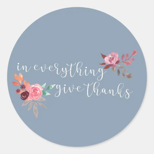 Dusty Blue In Everything Give Thanks Sticker | Zazzle