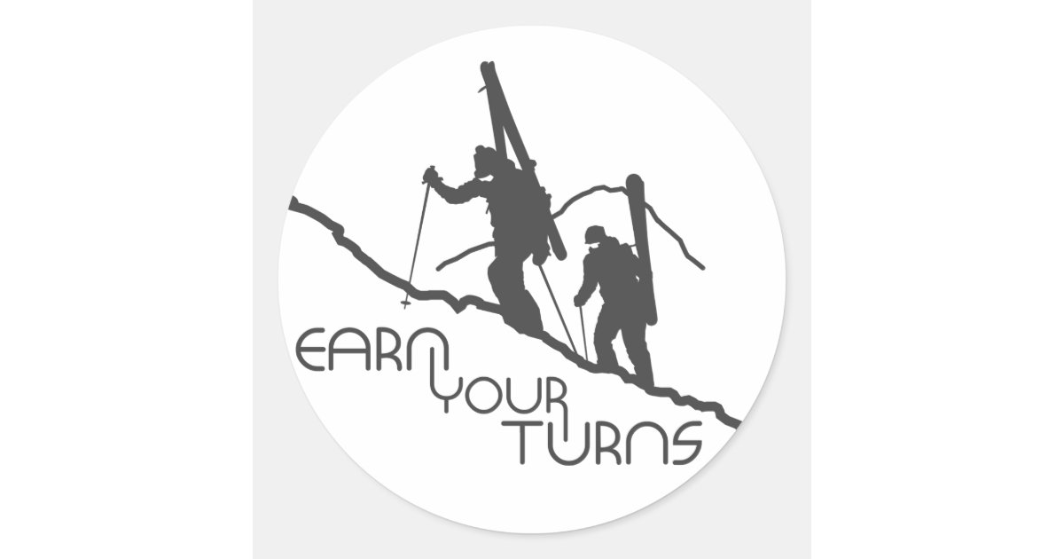 Earn Your Turns Classic Round Sticker | Zazzle