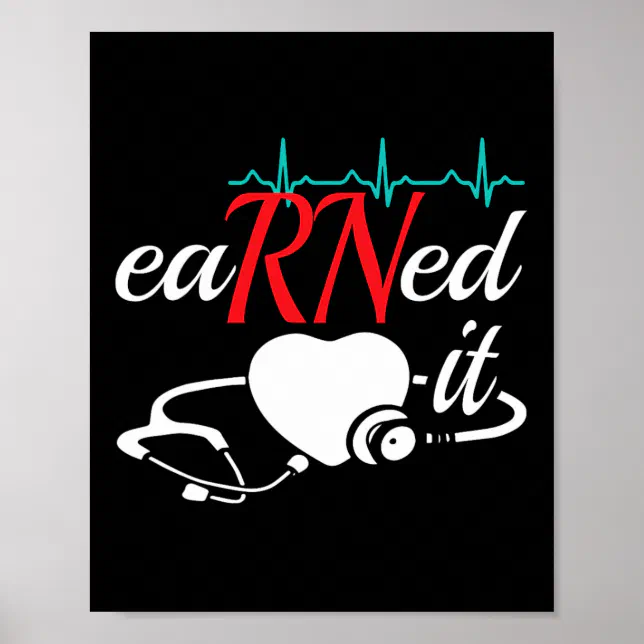Earned It Rn Nurse Nursing Graduation Poster | Zazzle
