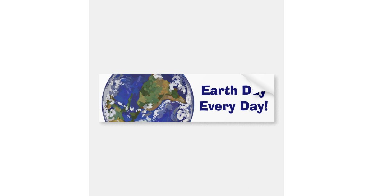 Earth Day Every Day Bumper Sticker | Zazzle