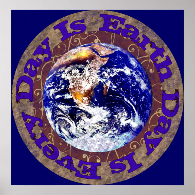 Earth Day Every Day Poster | Zazzle