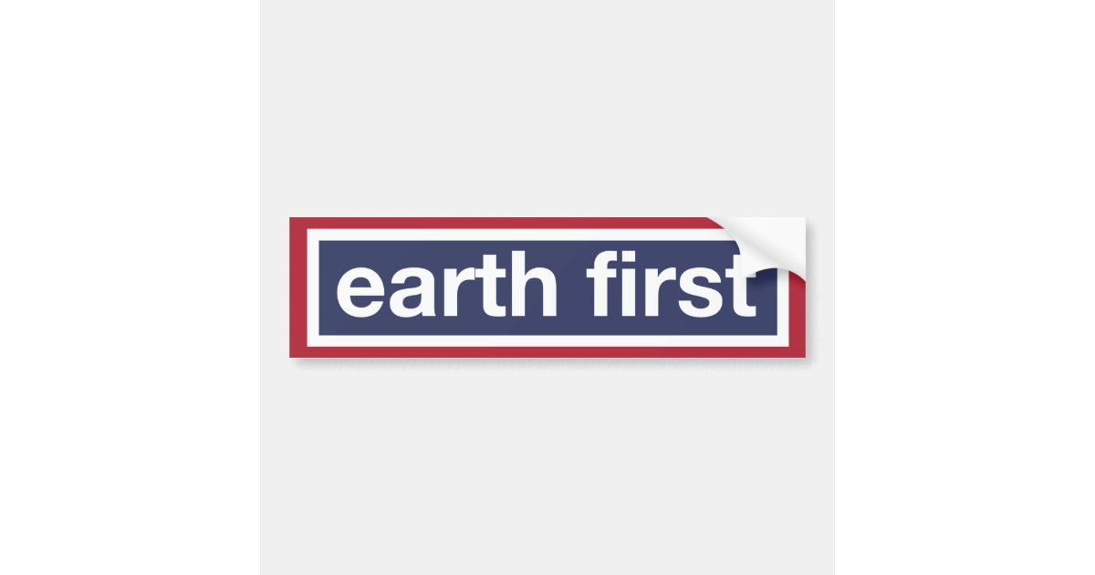 earth first bumper sticker | Zazzle