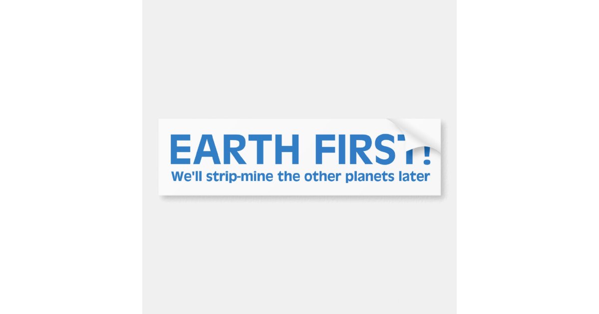 Earth First Bumper Sticker | Zazzle