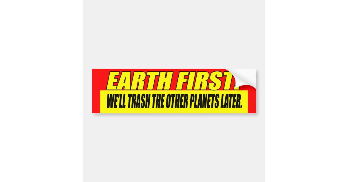 Earth First Bumper Sticker | Zazzle