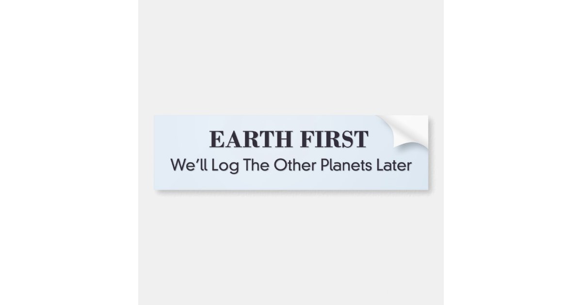 EARTH FIRST BUMPER STICKER | Zazzle